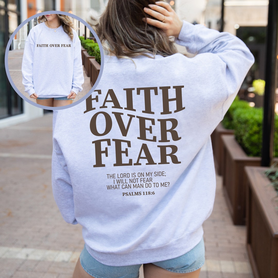 Faith Over Fear Sweatshirt, Christian Sweatshirt, Faith Over Fear ...