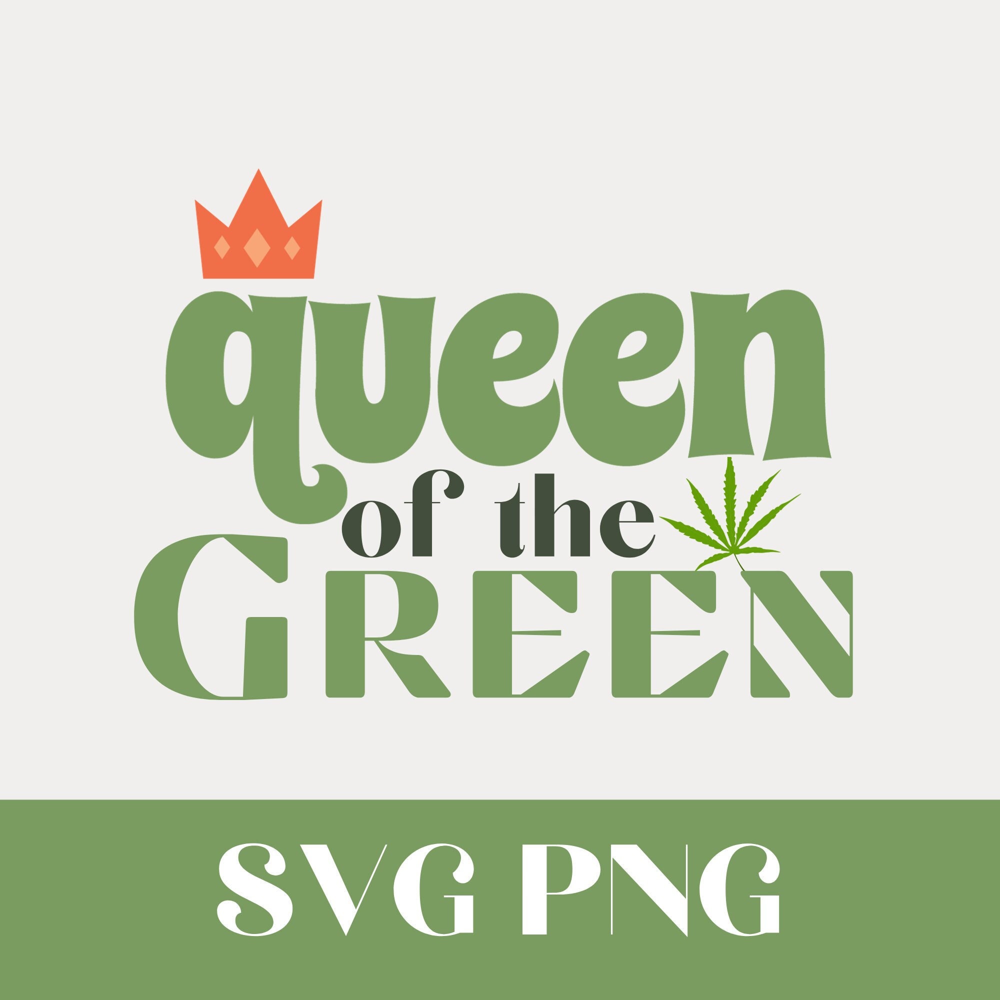Printable Marijuana SVG, Cannabis Queen of the Green Svg, Weed PNG ...