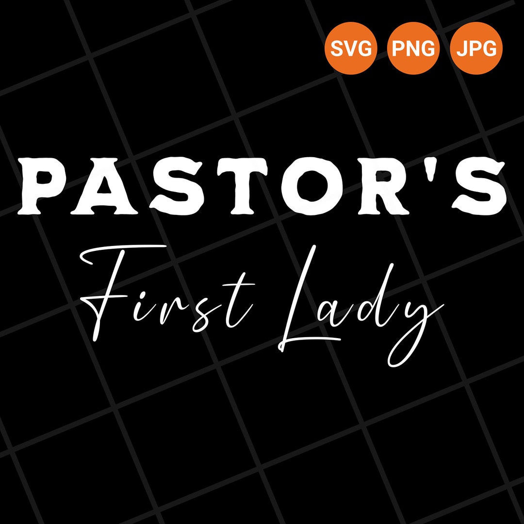 Pastor's First Lady Svg, Pastor's Wife Png, Pastor Girlfriend Svg, Best ...
