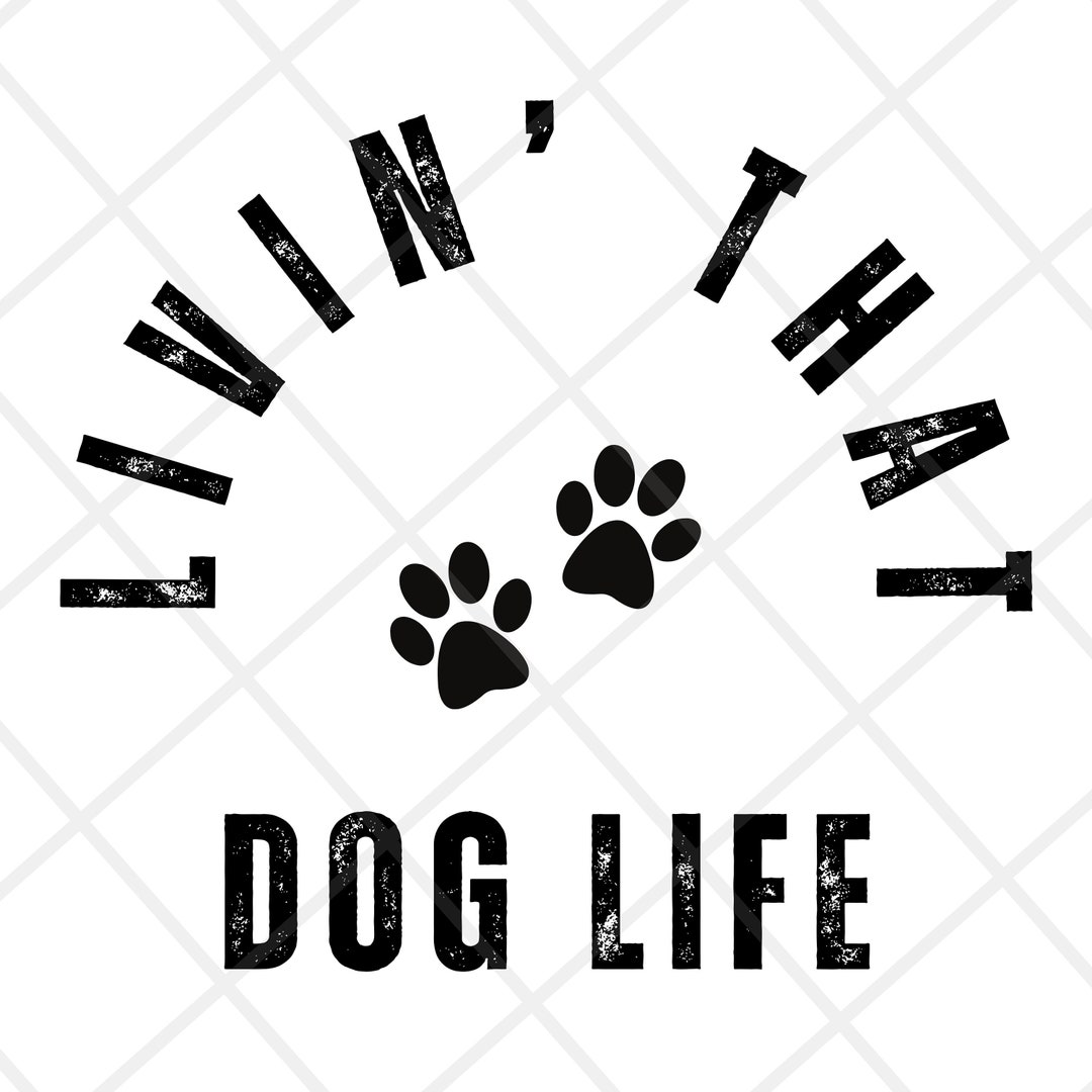 Living That Dog Life Svg Png, Dog Lover Svg, Animal Lover Svg, Dog ...