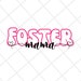 Foster Mama Svg, Pink Foster Mother Svg Foster Family Svg Png Adoption ...