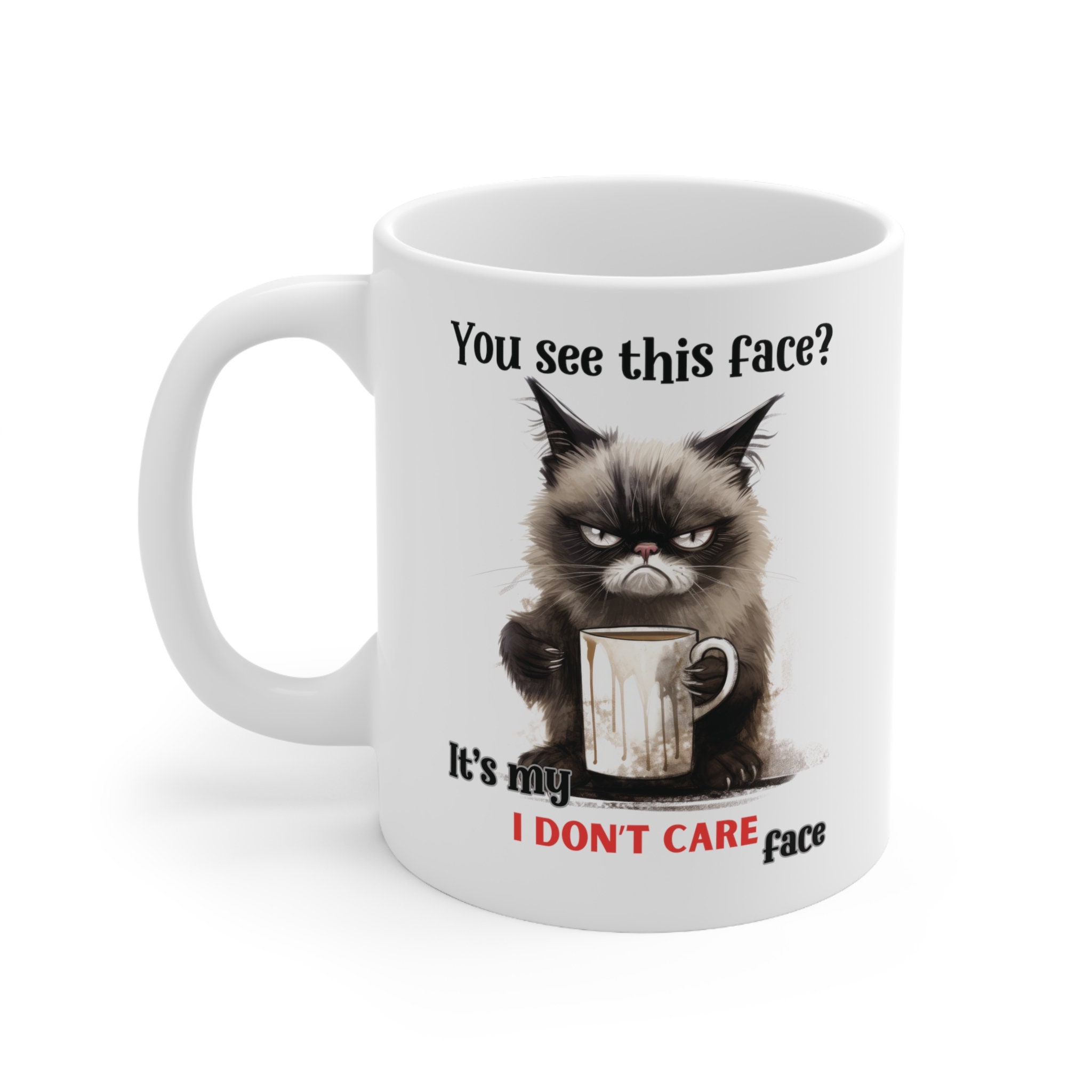 Angry Cat Mug, You See This Face It's My I Don't Care Face, Funny ...