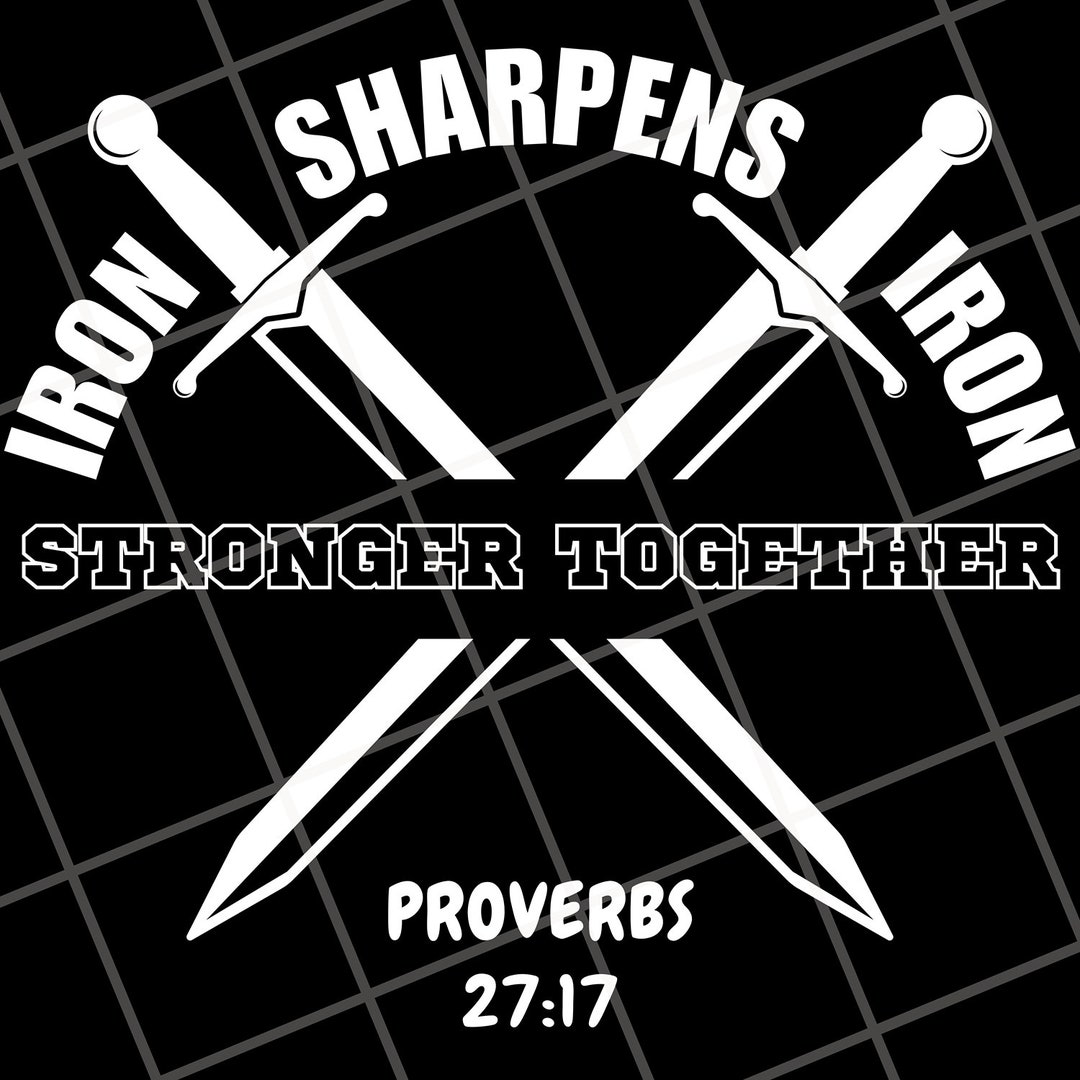 Iron Sharpens Iron SVG PNG JPG, Stronger Together Svg, as Iron Sharpens ...