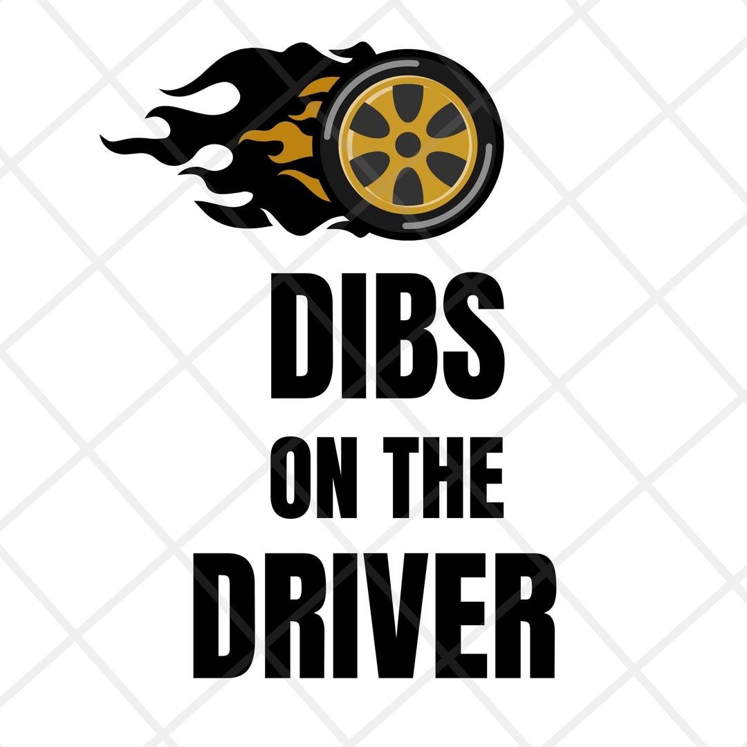 Dibs on the Driver Svg Png Jpg, Driver Girlfriend Svg, Driver Wife Svg ...