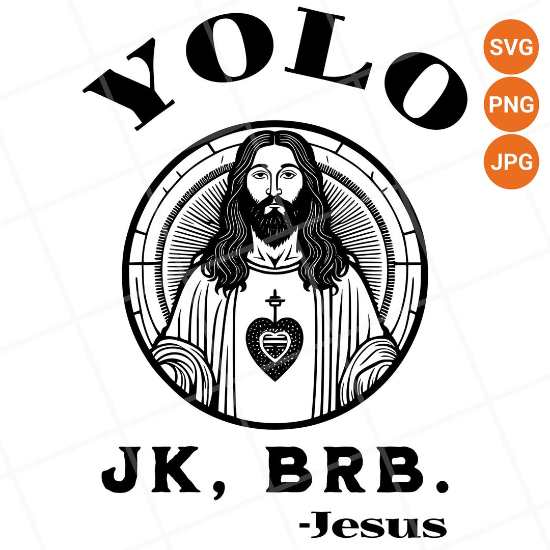 YOLO Jesus PNG, Yolo Jesus Funny Gift Idea, You Only Live Once, He is ...