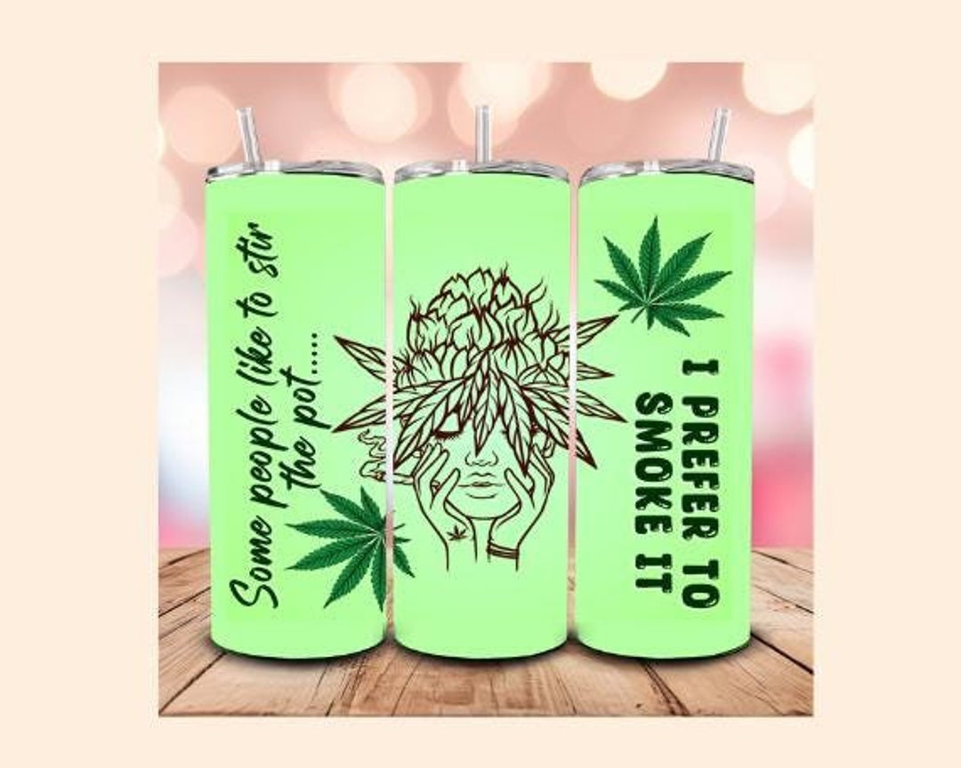 Cannabis Tumbler Wrap, Funny Seamless 20oz Straight and Tapered Weed ...
