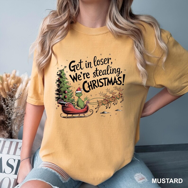 Get in Loser We’re Stealing Christmas Shirt, Comfort Colors,funny ...
