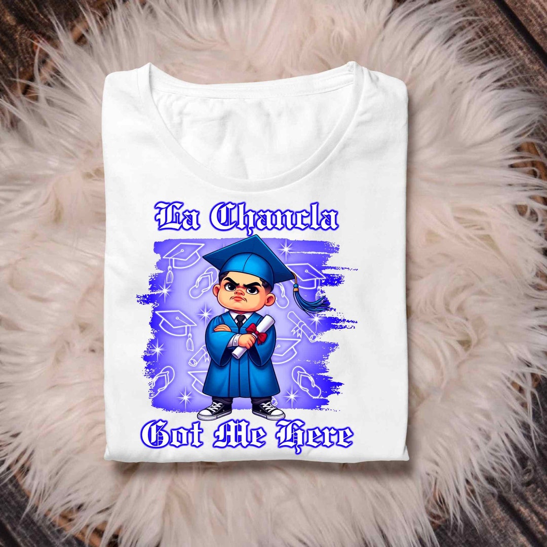 La Chancla Got Me Here Png Funny Chicano Graduate - Etsy