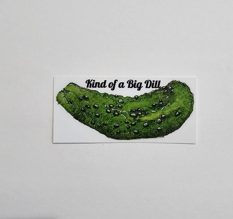 Kind of a Big Dill Pickle Vinyl Sticker, Watercolor Painting - Etsy