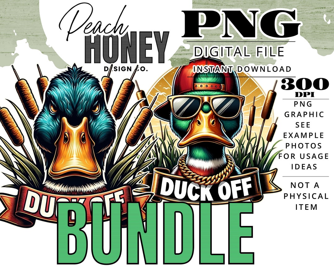 Duck off PNG Design With Mallard Duck Graphic for Sublimation Bundle of ...