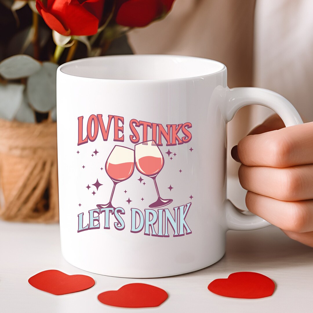 Love Stinks Let's Drink Mug, Valentine's Mug Gift, Valentine's Day Gift ...