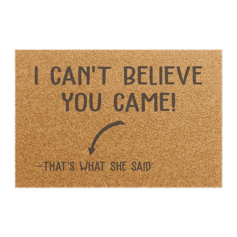 Funny Welcome Mat I Can't Believe You Came Doormat - Etsy