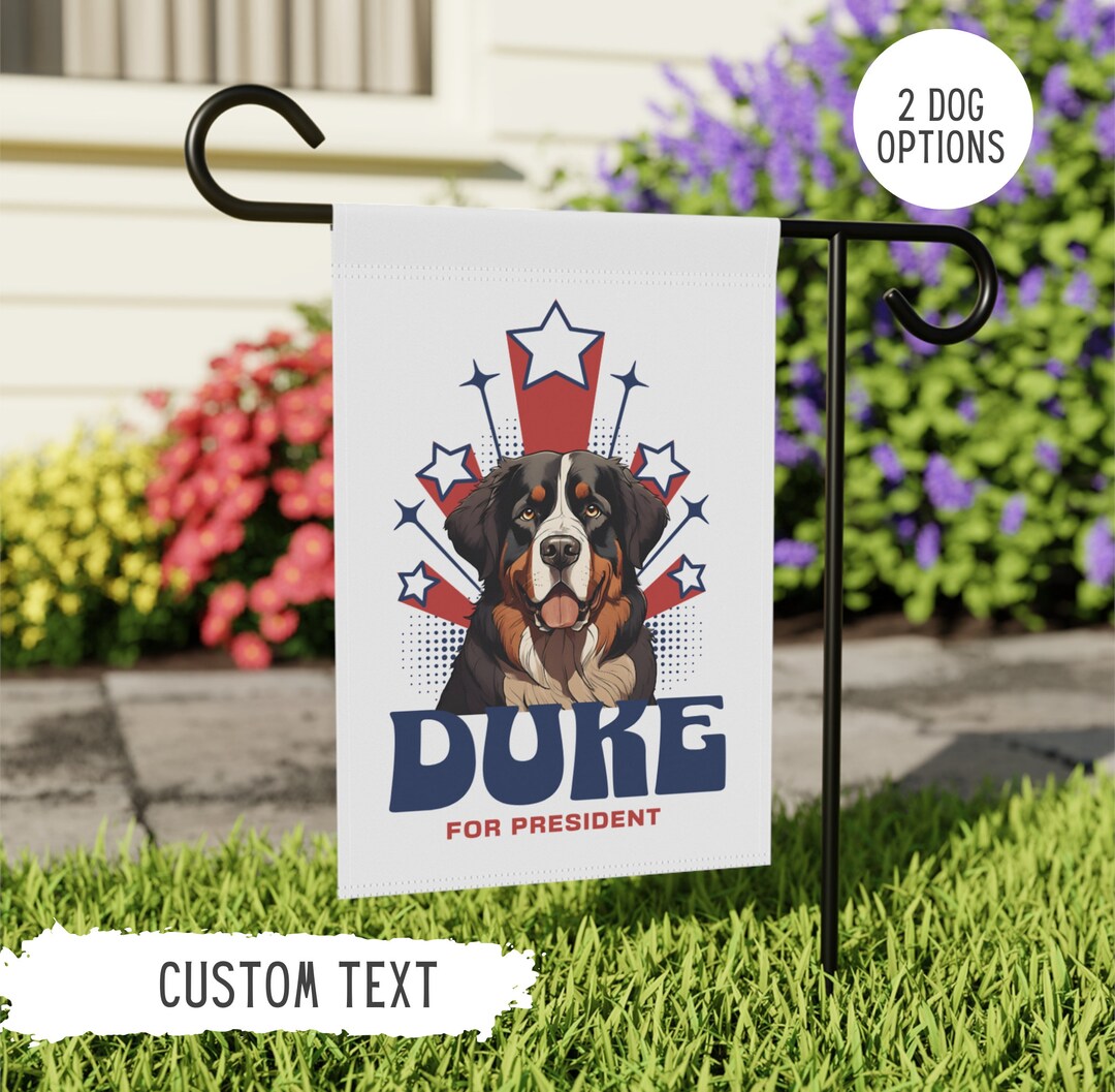 Personalized Bernese Mountain Dog for President Garden Flag,custom Vote ...
