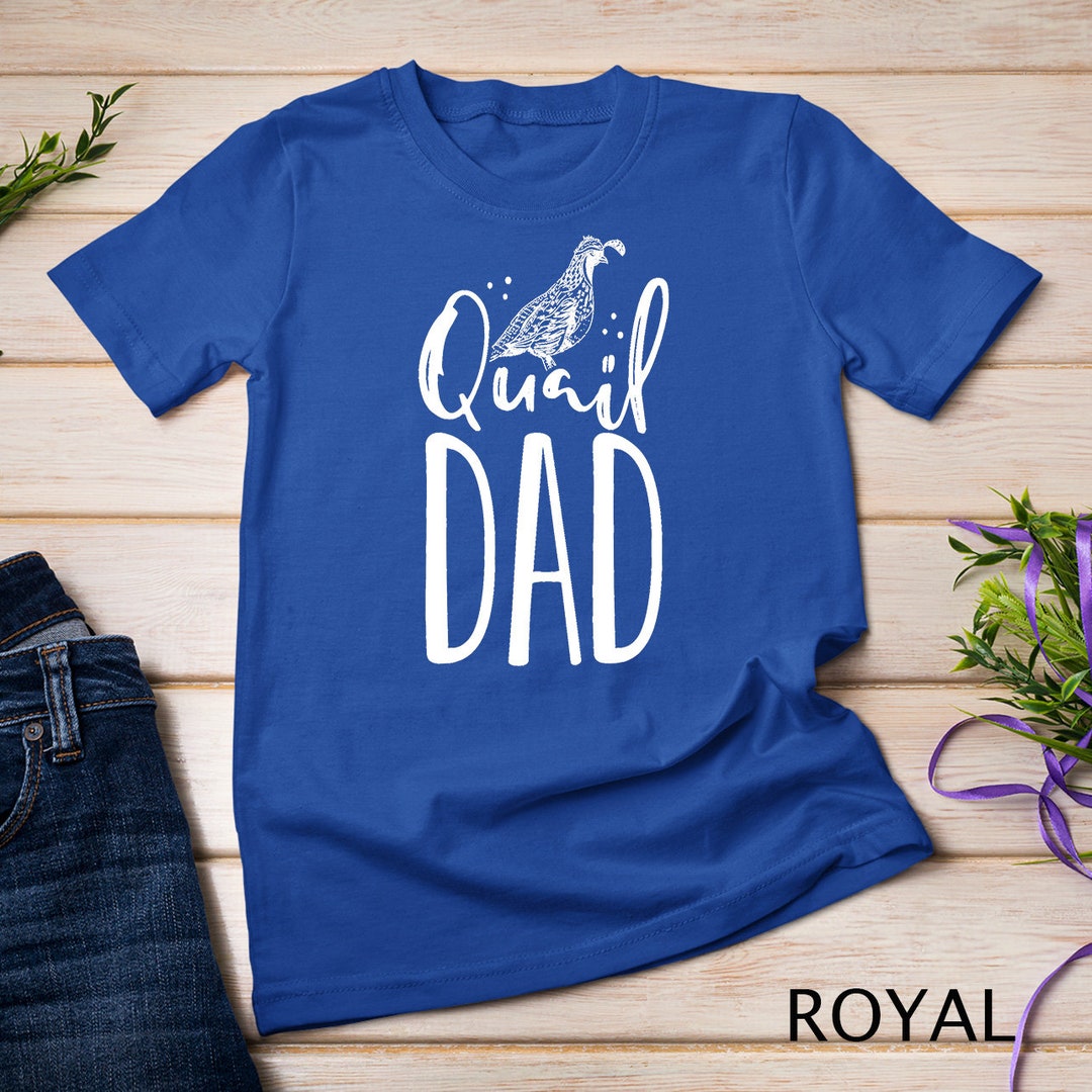 Quail Dad Quail Bird Lover Quail Daddy Ornithologist T-shirt Sweatshirt ...