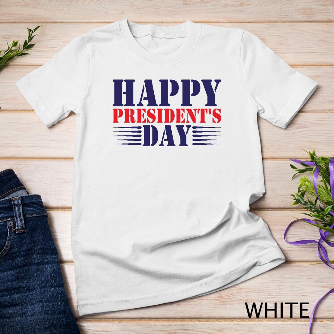Happy President's Day Tee US Presidents Shirt President Lover Gift T ...