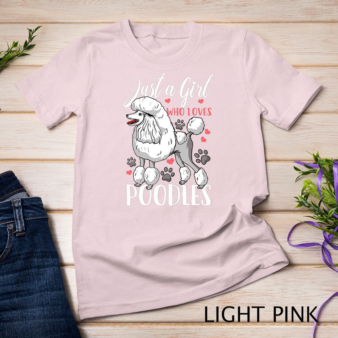 Poodle Just A Girl Who Loves Poodles Gift T-shirt Sweatshirt - Etsy
