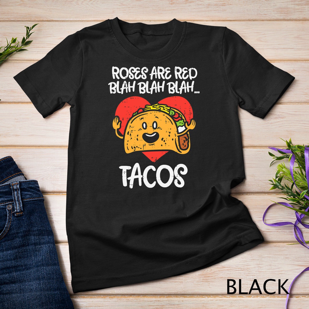 Roses Are Red Blah Tacos Funny Valentine Day Food Lover Gift T-shirt ...