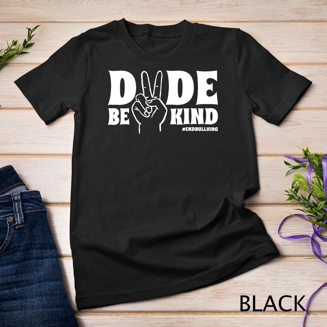 Dude Be Kind Unity Day Orange Endbullying Peace Sign T-shirt Sweatshirt ...