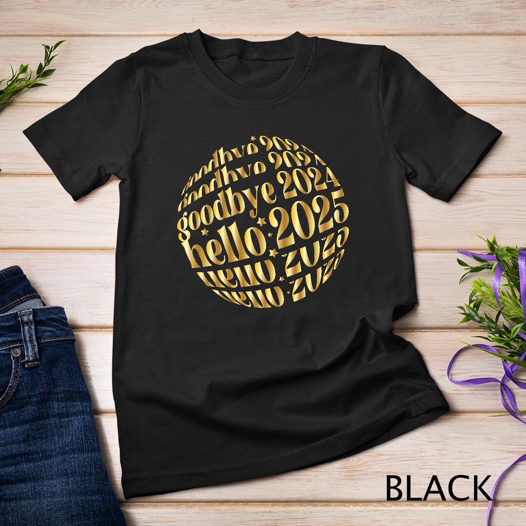 Bonjour 2025, au revoir 2024 Saint-Sylvestre Design t-shirt drôle avec ...