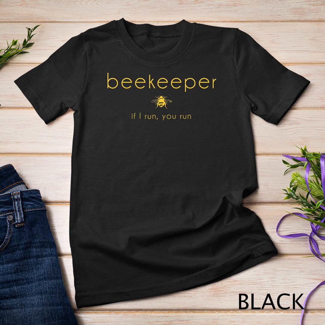 Bee If I Run You Run Beekeeper Apiarist Honey Gift T-shirt Sweatshirt ...