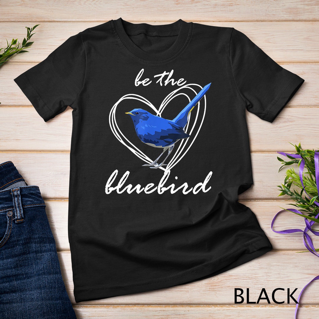 Be the Bluebird Shirt Blue Bird Lover T-shirt Sweatshirt - Etsy