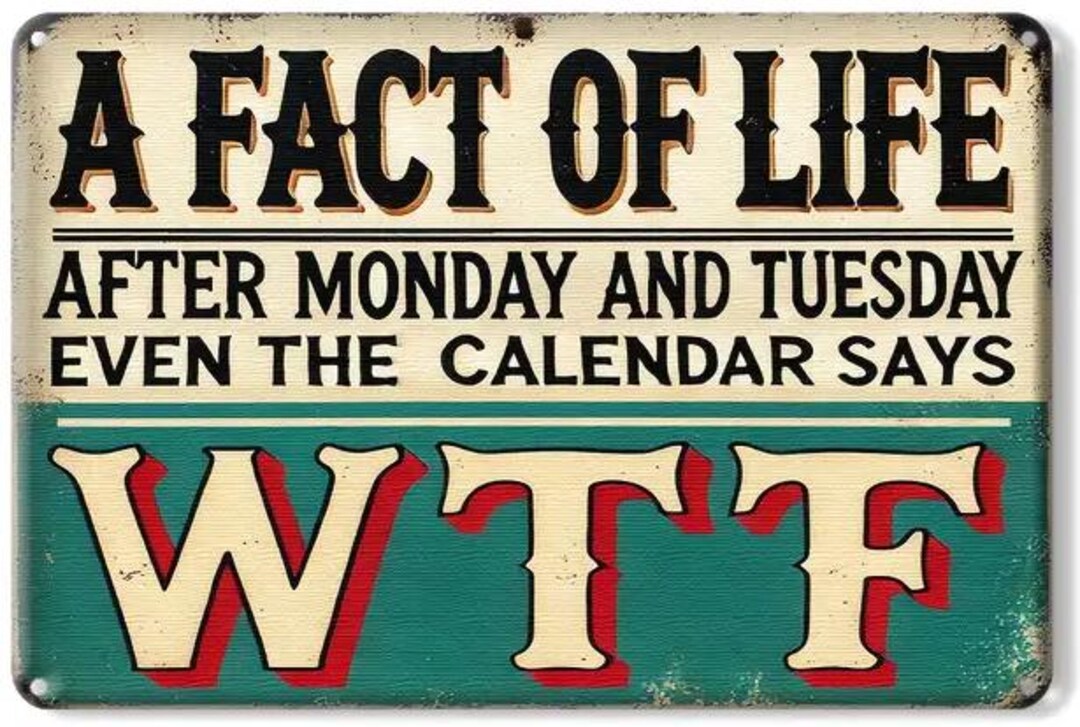 Funny WTF Metal Sign: A Fact of Life After Monday - 8x12 Inch - Etsy