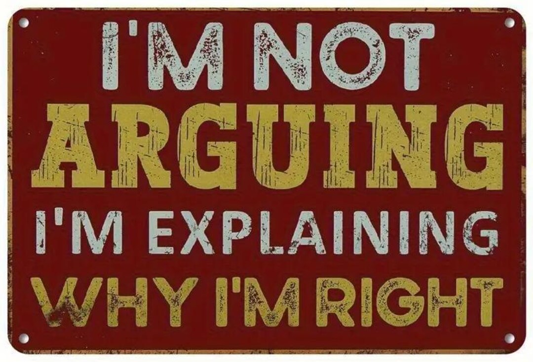 Funny "i'm Not Arguing" Metal Sign: 8x12 Inch, Reproduction - Etsy