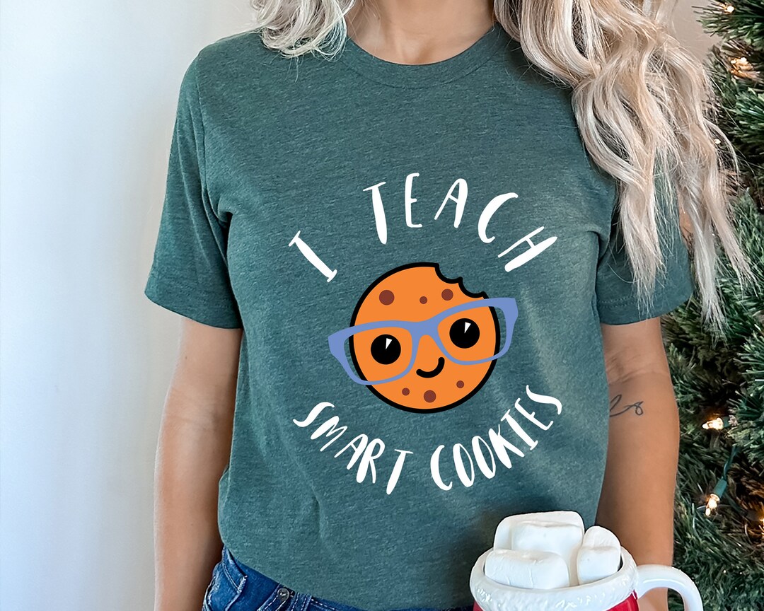 I Teach Smart Cookies Teacher Shirt,smart Cookie Teacher Gifts Teacher ...