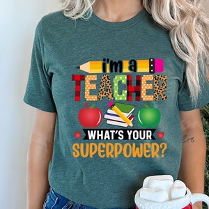 I'm a Teacher What's Your Super Power Shirt, Teacher Shirt, Teacher ...