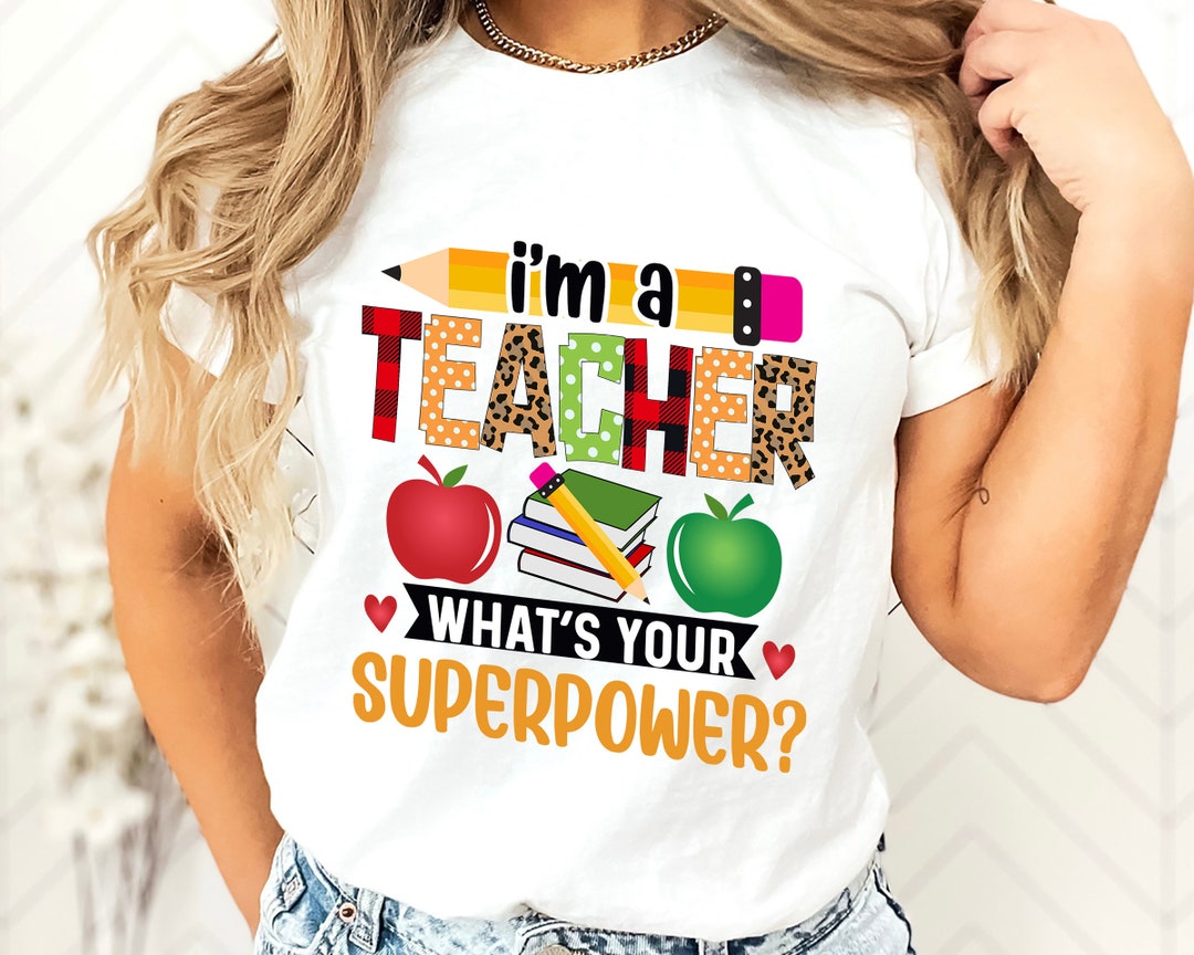 I'm a Teacher What's Your Super Power Shirt, Teacher Power Gift - Etsy