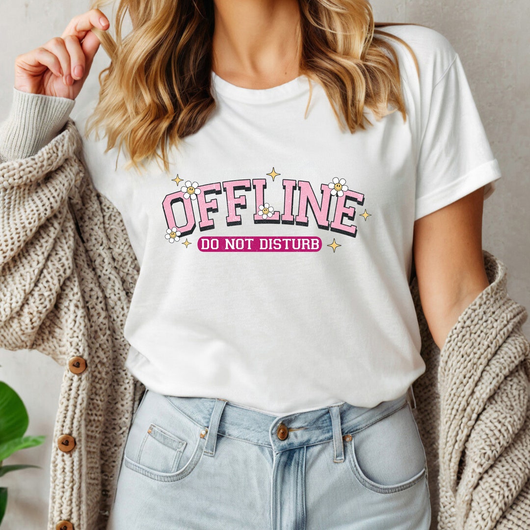 Offline Shirt, Do Not Disturb Tshirt - Etsy