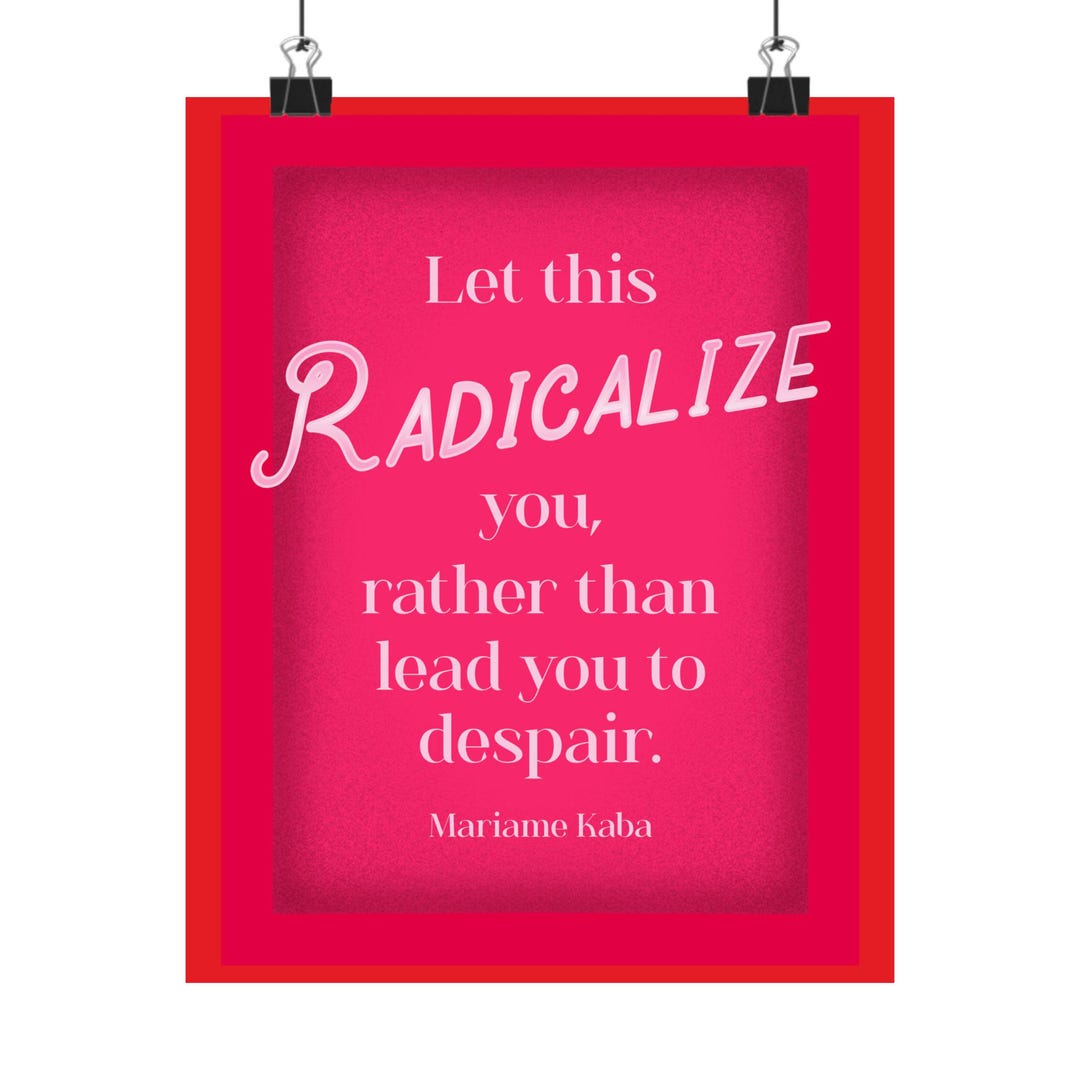 Let This Radicalize You Rather Than Lead You to Despair Mariame Kaba ...