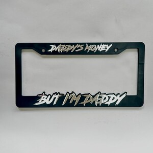 License Plate Frame Car Truck Suv Coupe - DADDYS MONEY but I'm DADDY ...