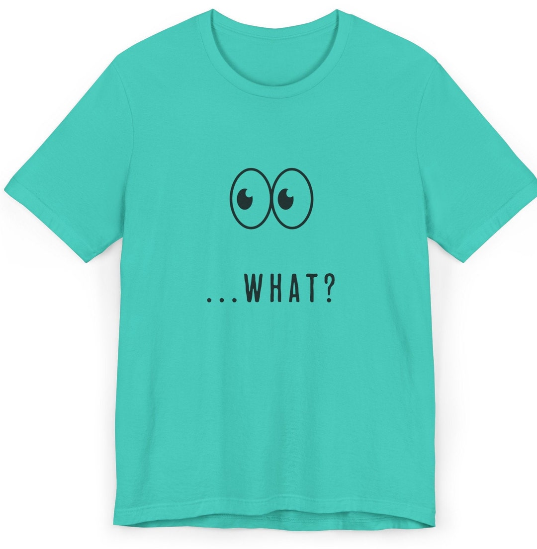 If, i Don't Know What You Just Said Was a Look, Unisex Tee. Funny Gift ...