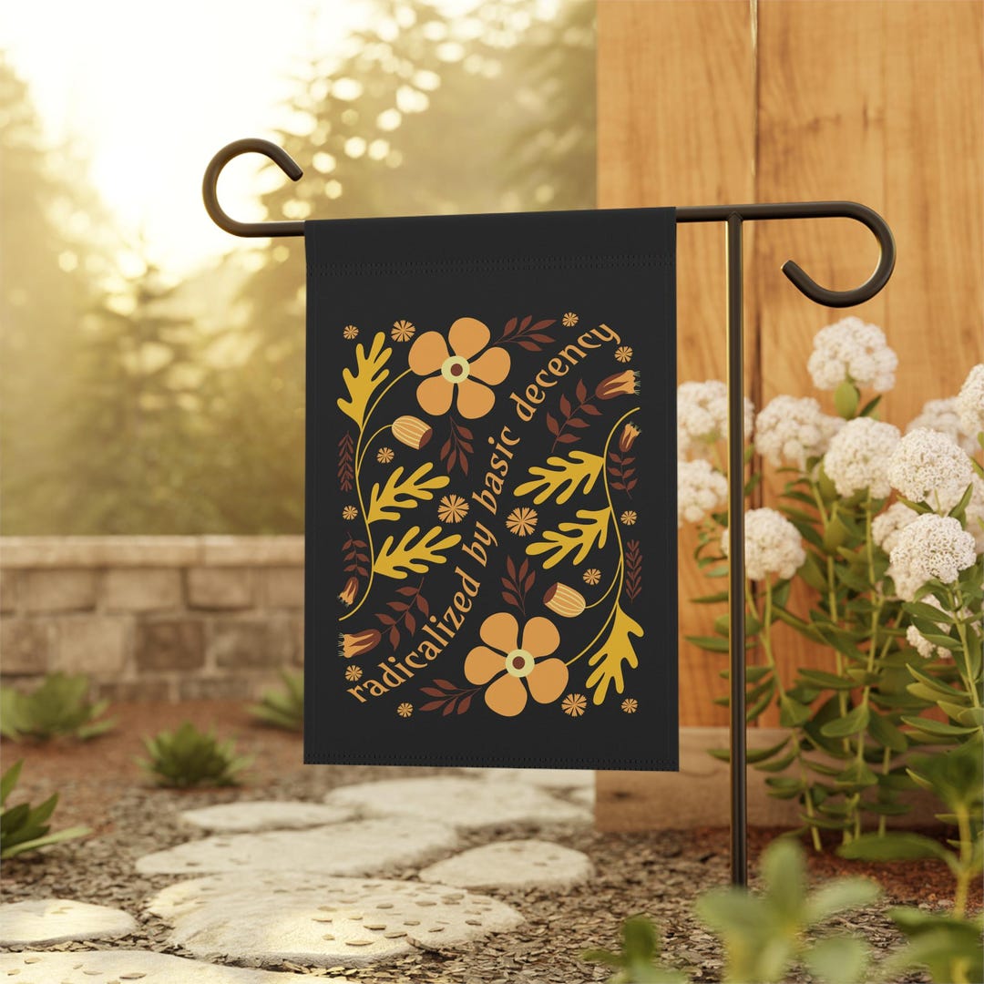 Radicalized by Basic Decency Garden Banner, Protest Activism Home Decor ...