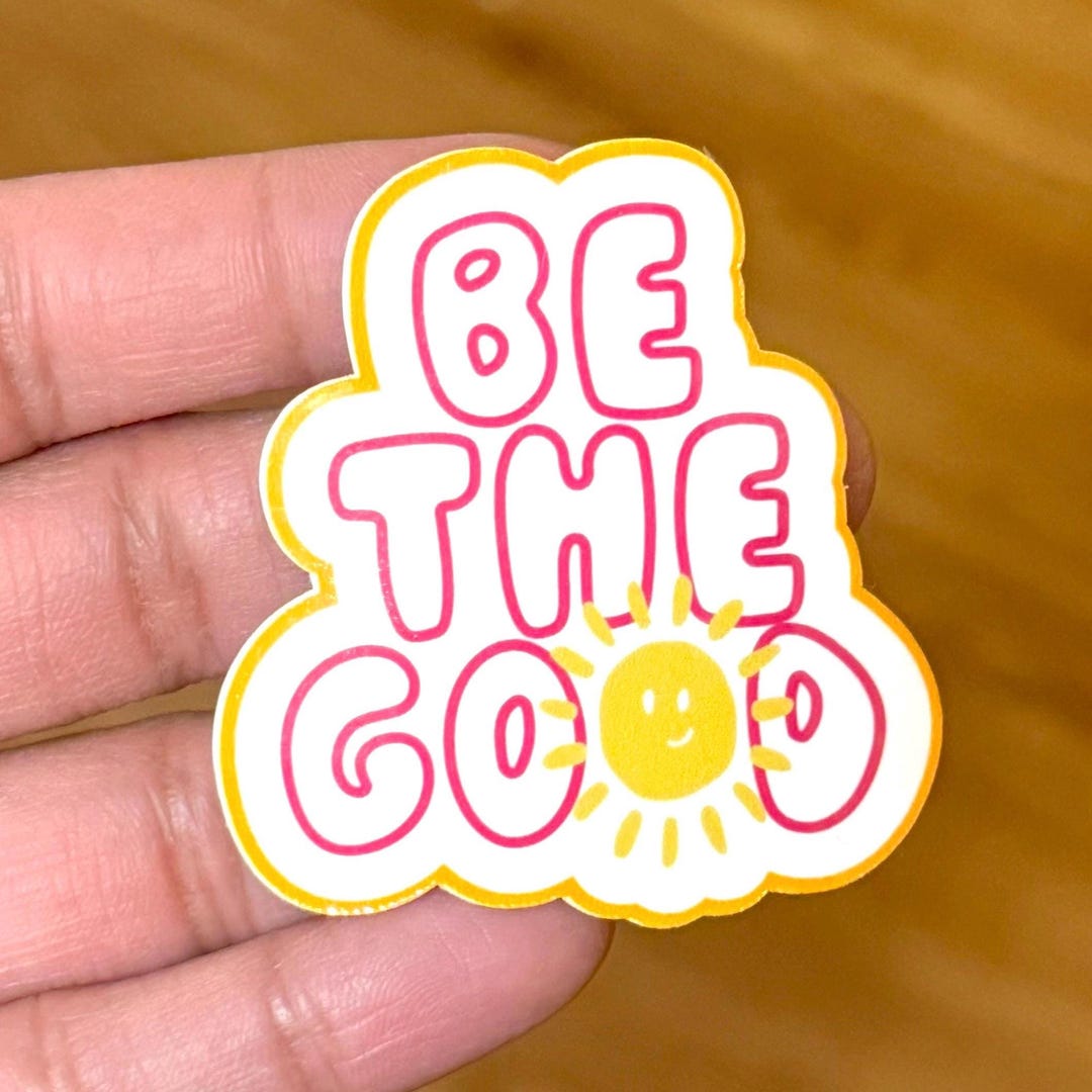 Be the Good Sticker - Etsy