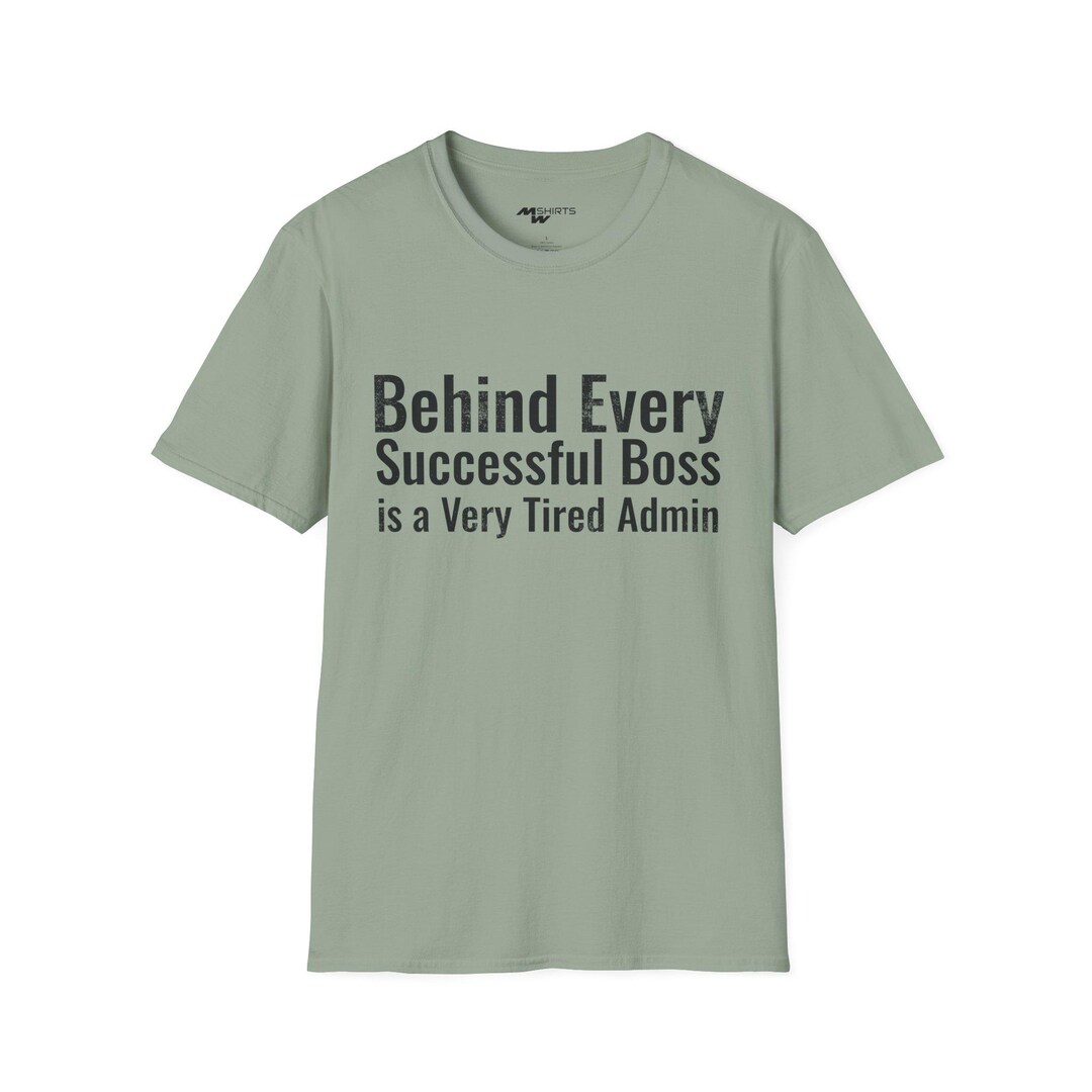 Behind Every Successful Boss is a Tired Admin/ Text-only T-shirt ...