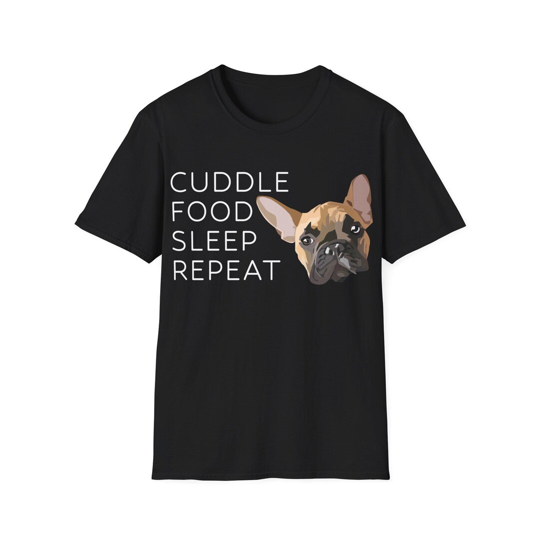 Bouledogue français Cuddle Food Sleep Repeat, Chemise Frenchy Lover ...