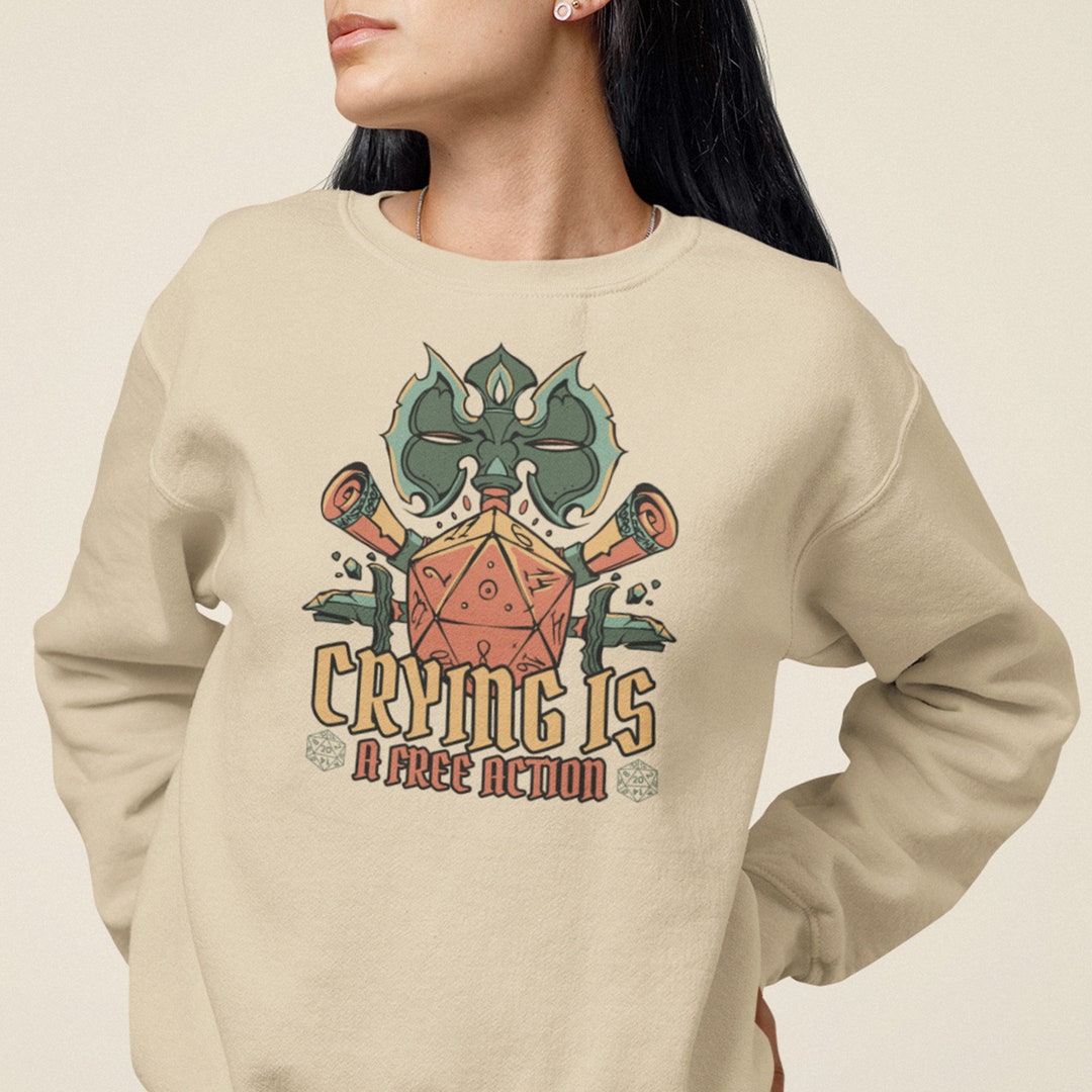 Crying is a Free Action. Natural One! Dungeons & Dragons Sweatshirt ...