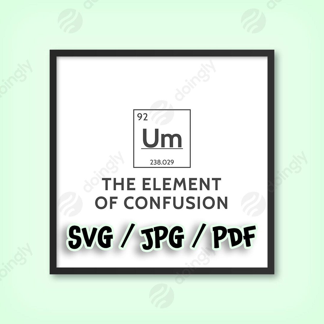 UM, the Element of Confusion | Funny Periodic Elements Print | Science ...