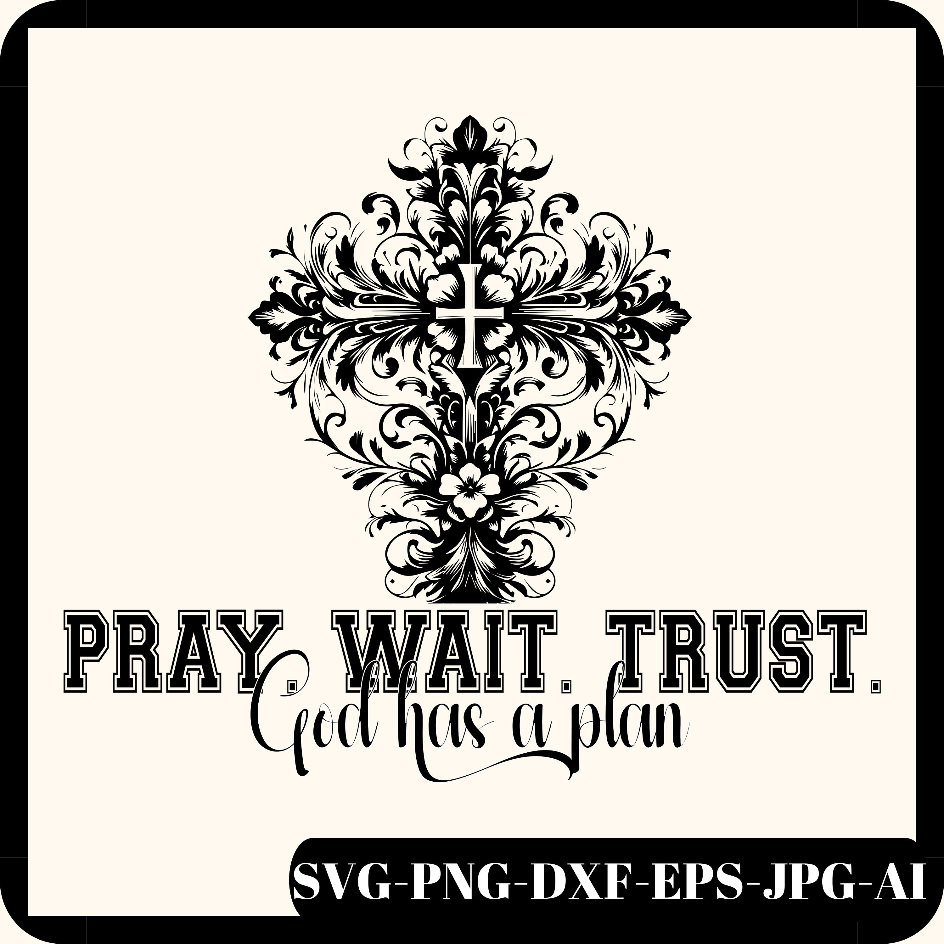 Pray Wait Trust Svg Shirt Vector Pray Png Floral Cross Svg Digital ...