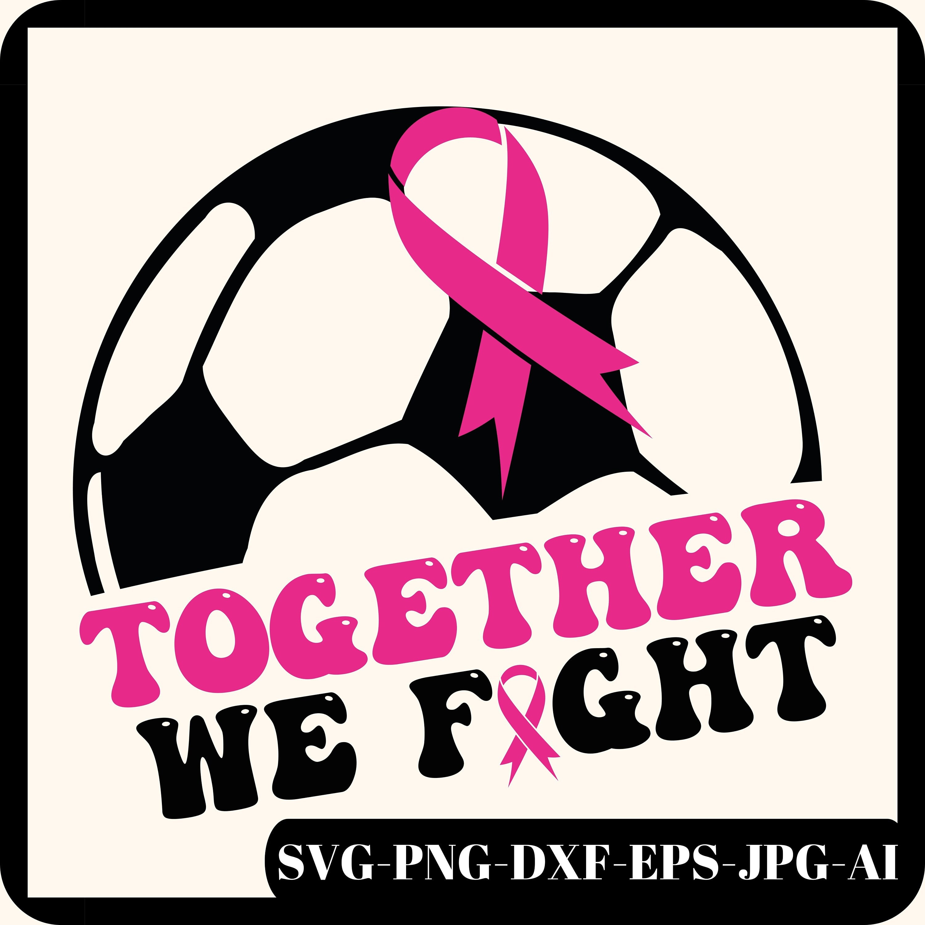 Together We Fight Svg, Png, Soccer Breast Cancer Svg, Breast Cancer Svg ...