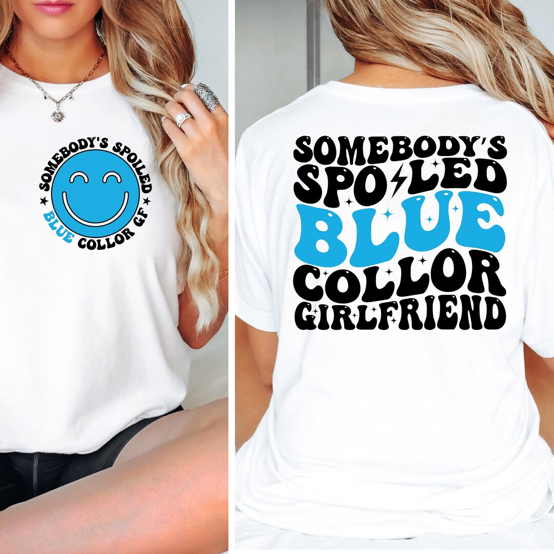 Somebody's Spoiled Blue Collar Girlfriend Png Svg Blue - Etsy