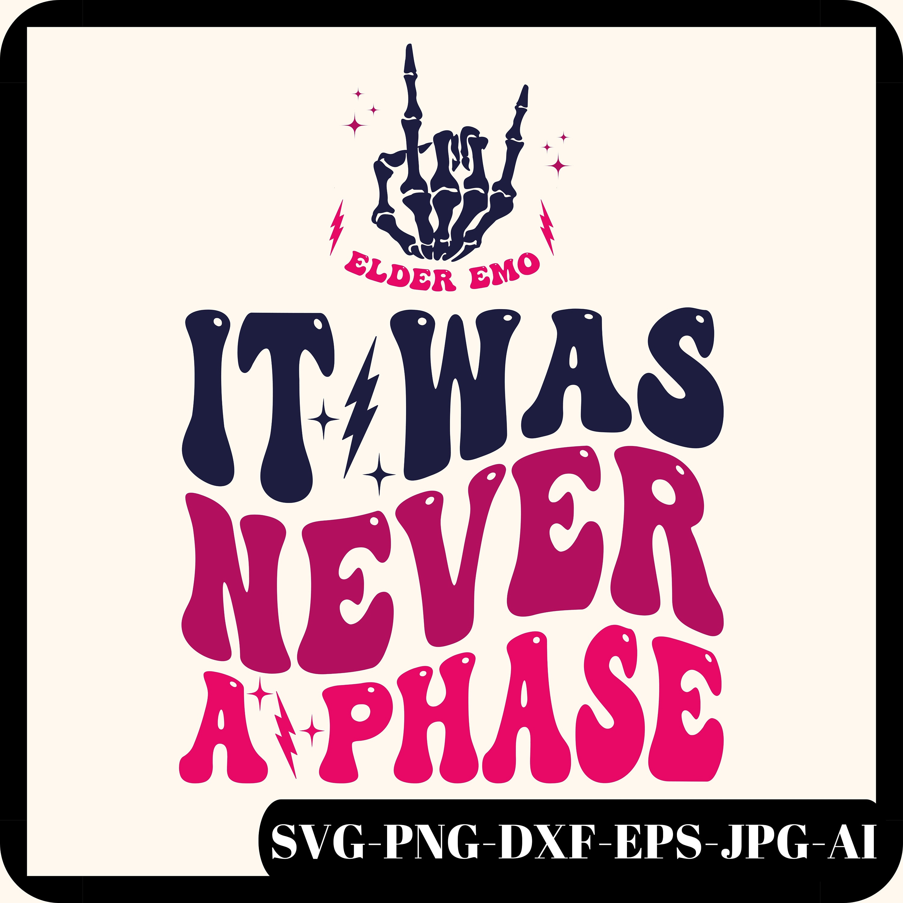 Elder Emo Svg, It Was Never A Phase Svg Png, Elder Emo Sublimation ...