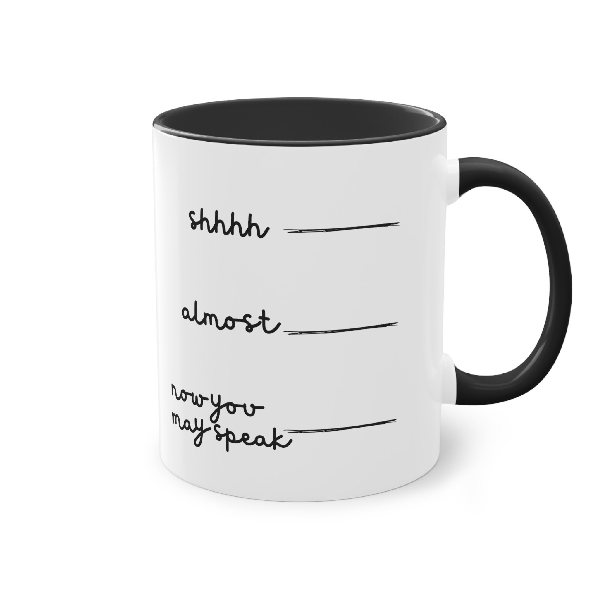 Shhh, Almost, Now You May Speak Funny Mug With Two-tone Color, Mug With ...