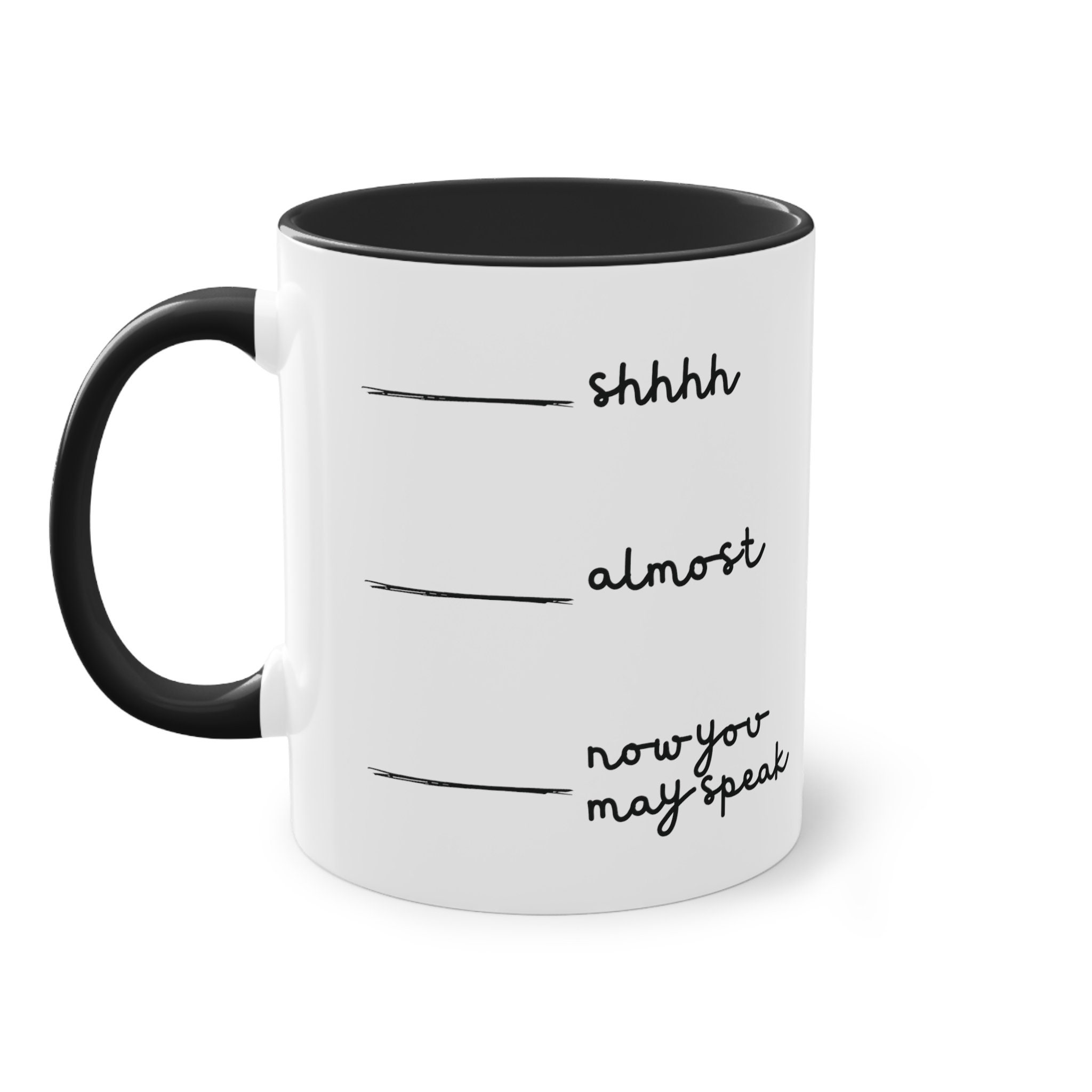 Shhh, Almost, Now You May Speak Funny Mug With Two-tone Color, Mug With ...