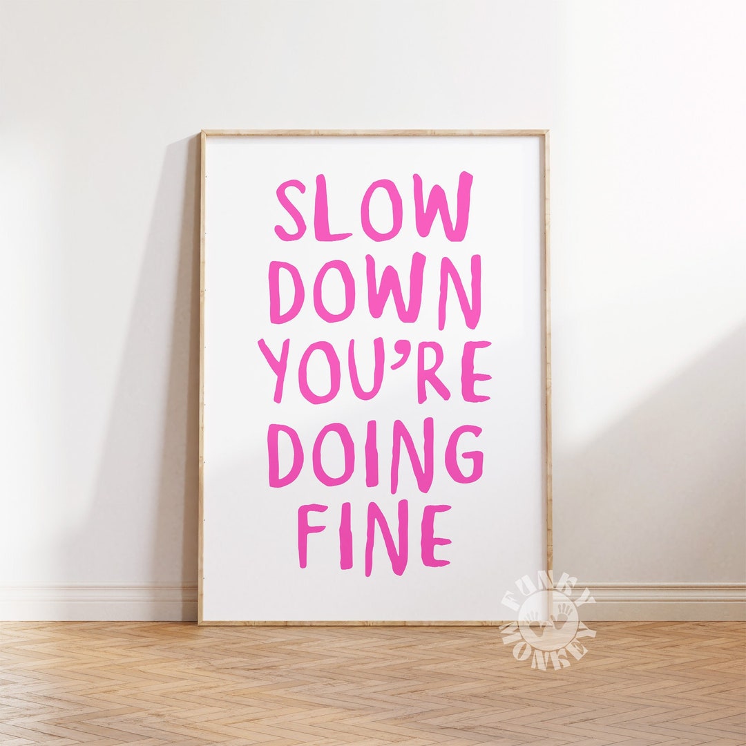 Motivational Wall Art, Slow Down You're Doing Fine Quote Print, Pink ...