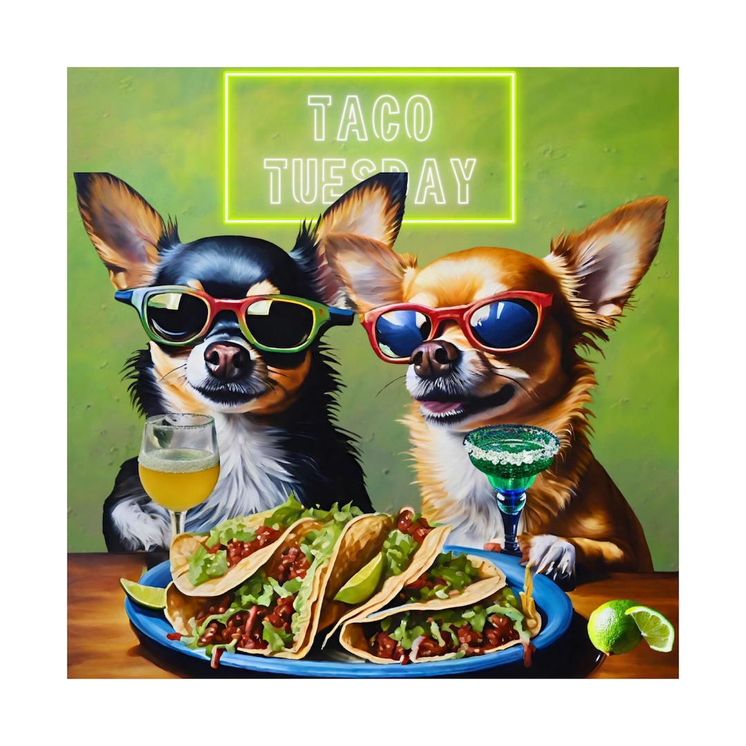 Taco Tuesday Poster, Funny Chihuahua Art, Unique Gift for Foodie, Silly ...