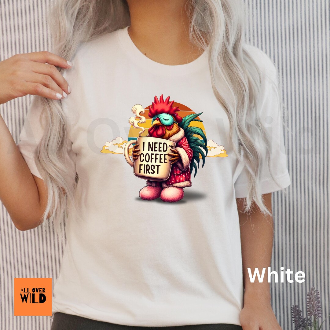 Need My Coffee First T-shirt, Funny Rooster Shirt, Caffeine Addict Gift ...