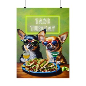 Taco Tuesday Poster, Funny Chihuahua Art, Unique Gift for Foodie, Silly ...